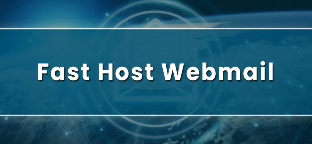 Fast host webmail- applications, overview And Features