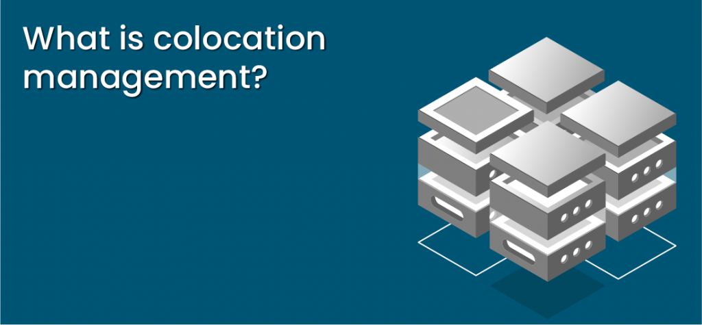 Why is colocation management important for businesses? [Pros & Cons]