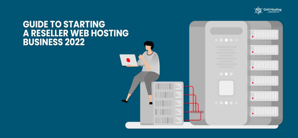 Guide to Starting a Reseller Hosting Business 2022 - Grid Hosting