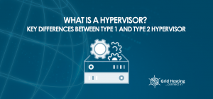 What is a Hypervisor? Differences Between Type 1 and Type 2 Hypervisor