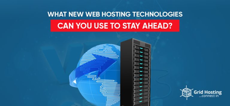 What New Web Hosting Technologies Can You Use to Stay Ahead?