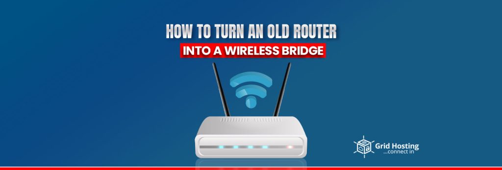 How to Turn an Old Router Into a Wireless Bridge