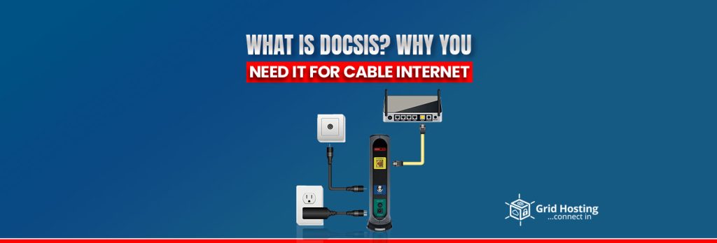 What Is DOCSIS? Why You Need It for Cable Internet?